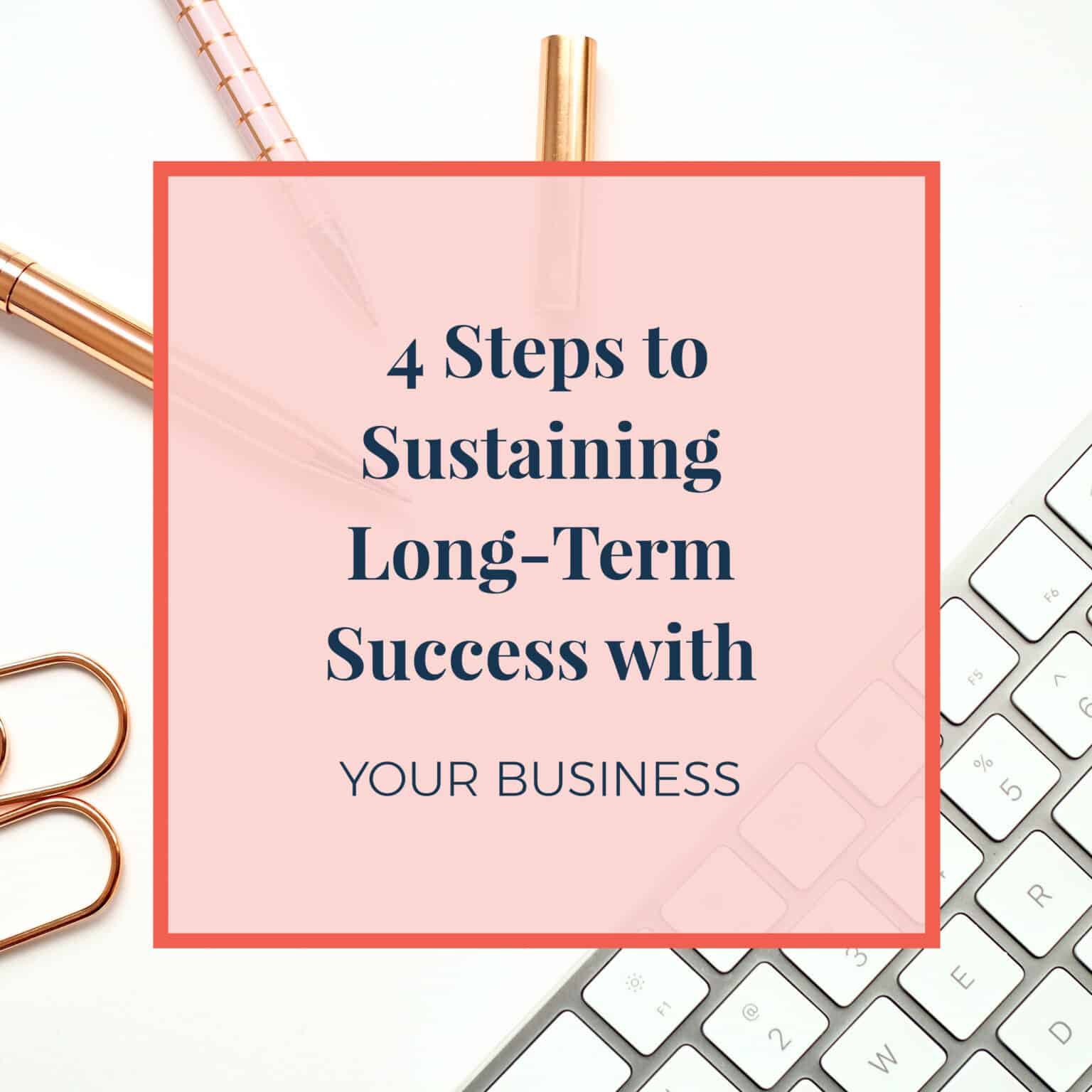 4 Fantastic Steps to Sustaining Long-Term Business Success