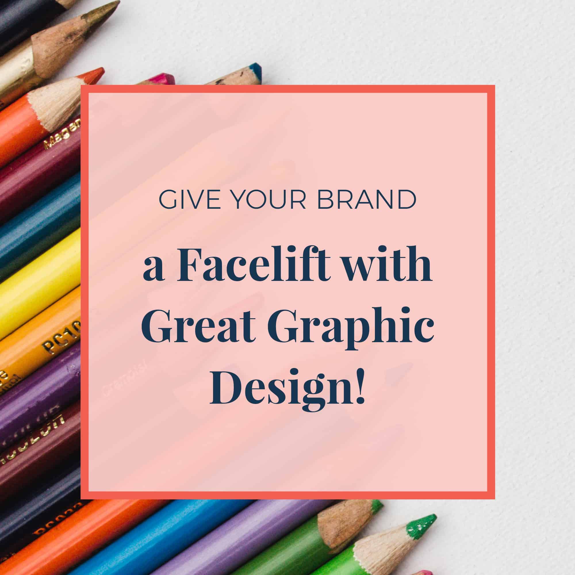 Give Your Brand A Facelift With Great Graphic Design 