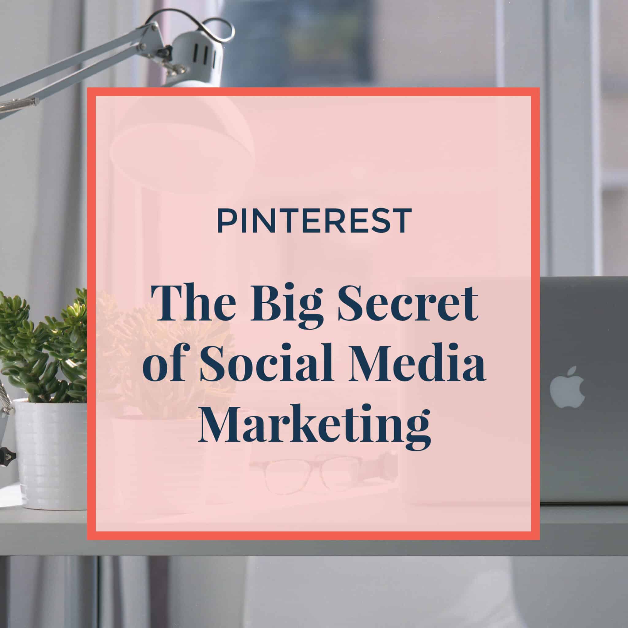 Pinterest: The Big Secret of Social Media Marketing