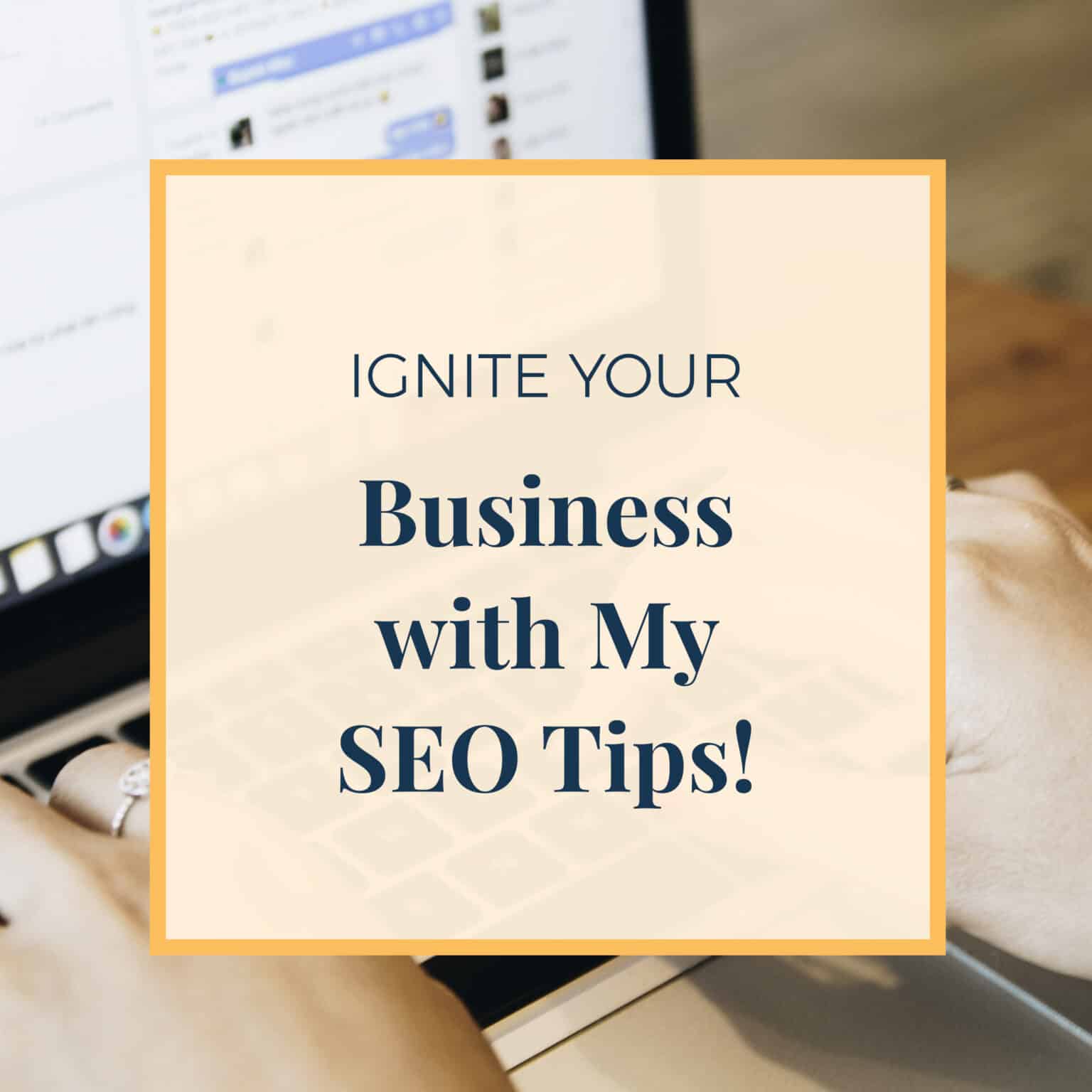 Ignite Your Small Business With These Great SEO Tips!