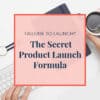 Failure to Launch? The Secret Product Launch Formula - Jennie Lyon ...