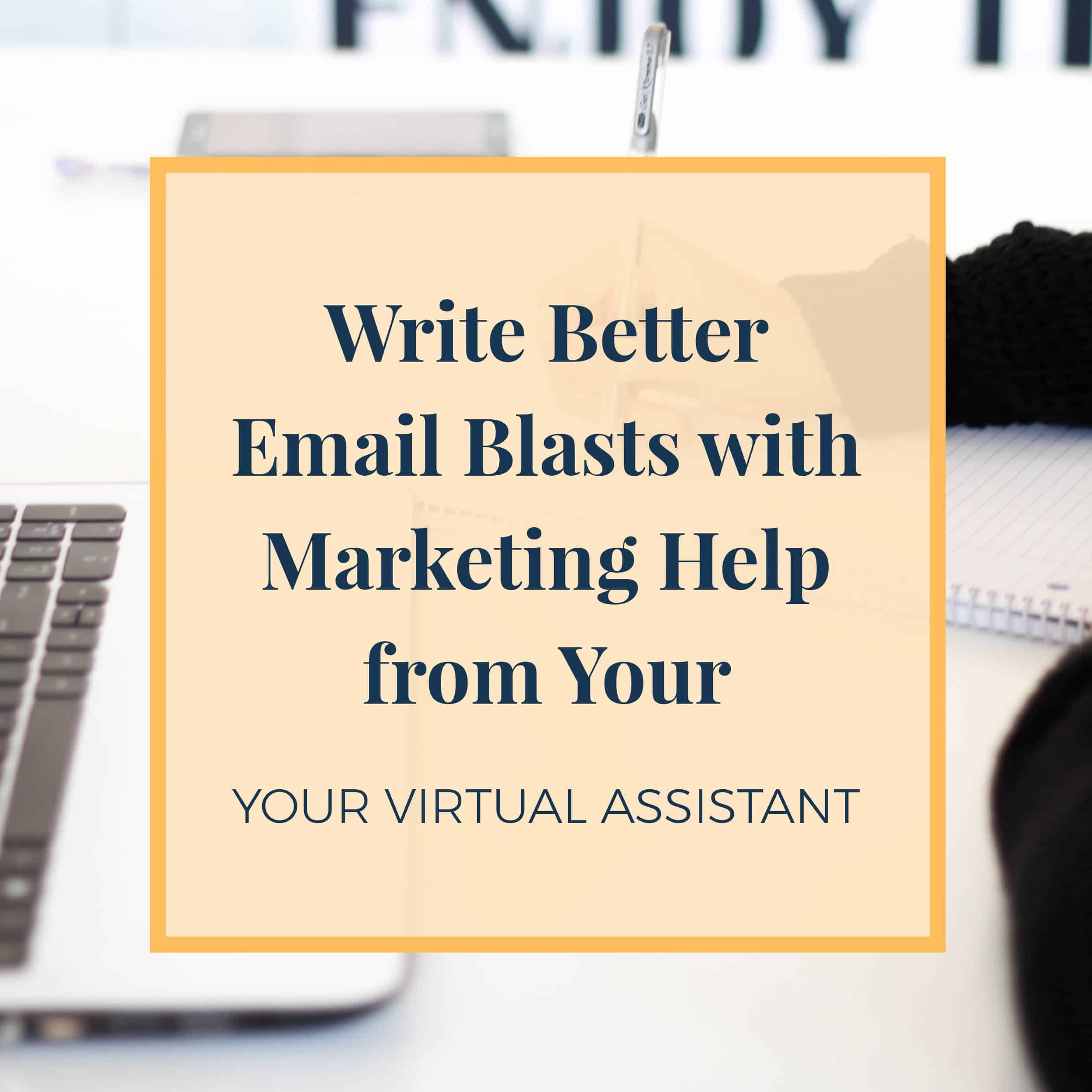 Write Better Email Blasts with a Marketing Virtual Assistant