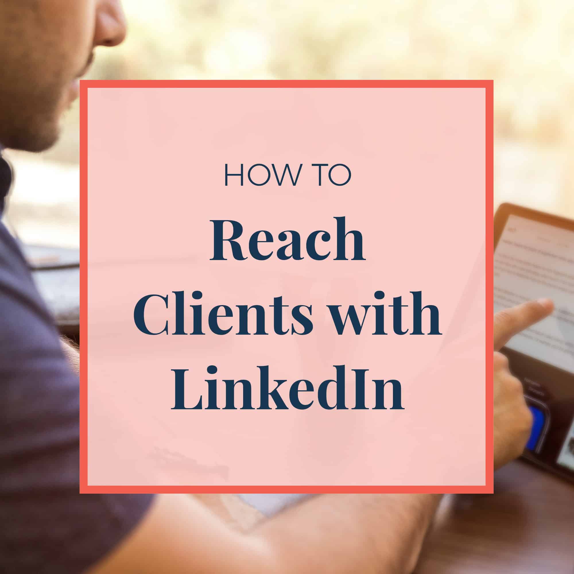 How to Reach Clients with LinkedIn - Jennie Lyon Digital Marketing and ...